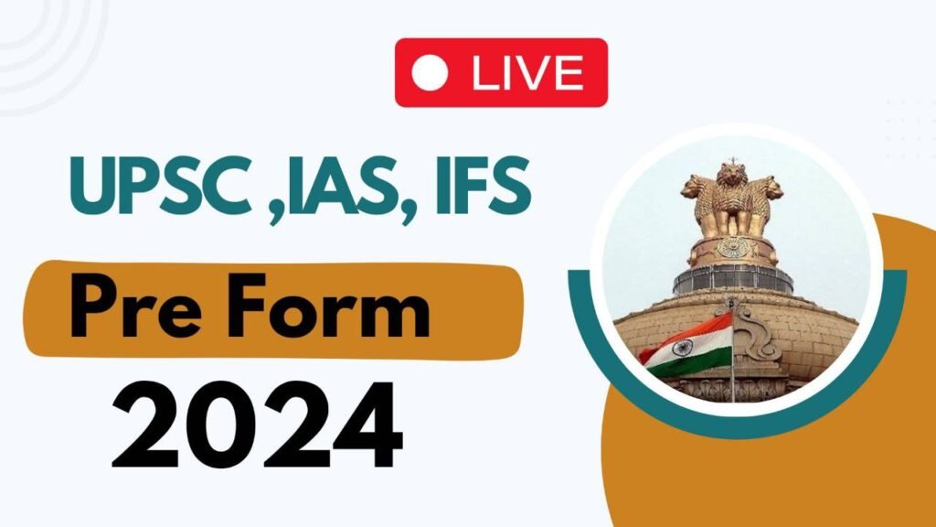 Upsc Ias Ifs Pre Form 2024 Released Notification Out यूपीएससी आईएएस